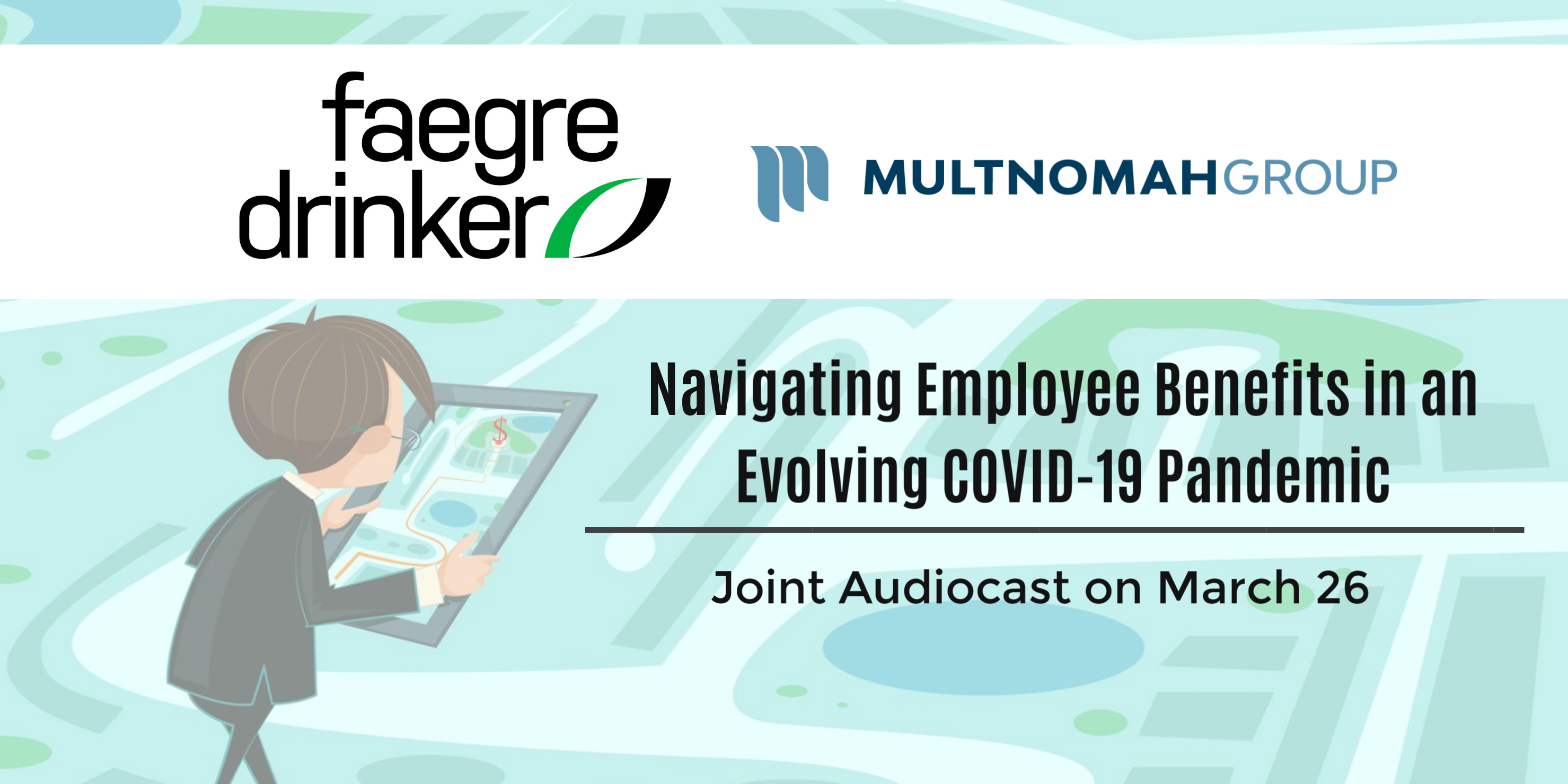 Audiocast Navigating Employee Benefits in an Evolving COVID-19 Pandemic